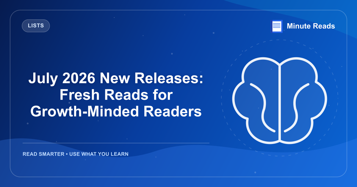 July 2026 New Releases: Fresh Reads for Growth-Minded Readers — MinuteReads blog thumbnail