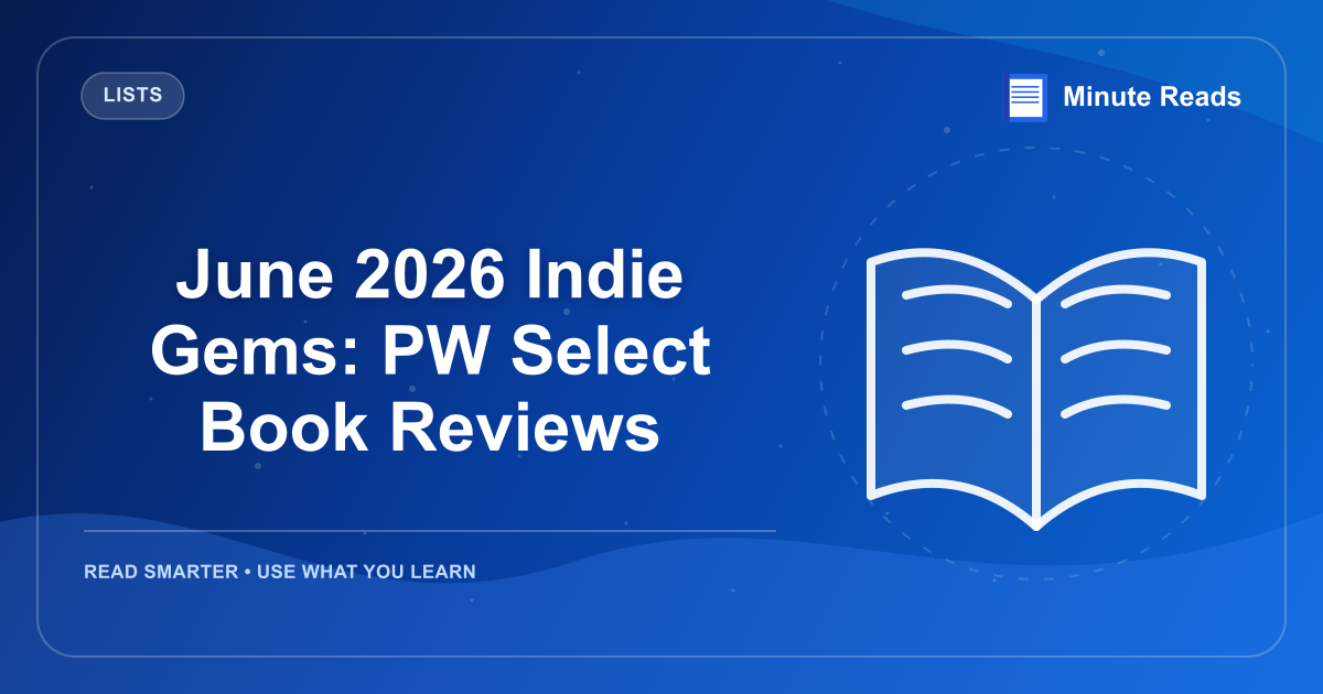 June 2026 Indie Gems: PW Select Book Reviews — MinuteReads blog thumbnail