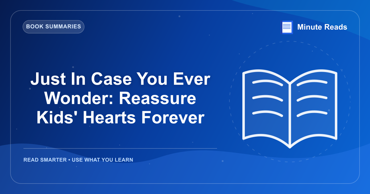 Just In Case You Ever Wonder: Reassure Kids' Hearts Forever — MinuteReads blog thumbnail