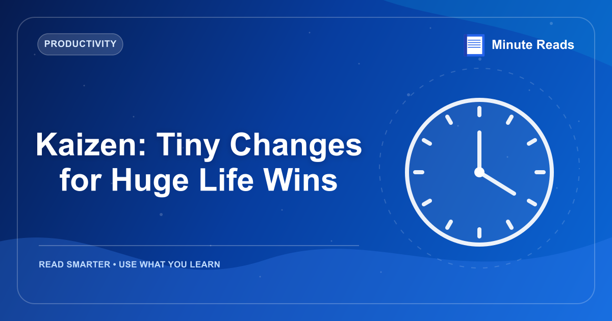 Kaizen: Tiny Changes for Huge Life Wins — MinuteReads blog thumbnail