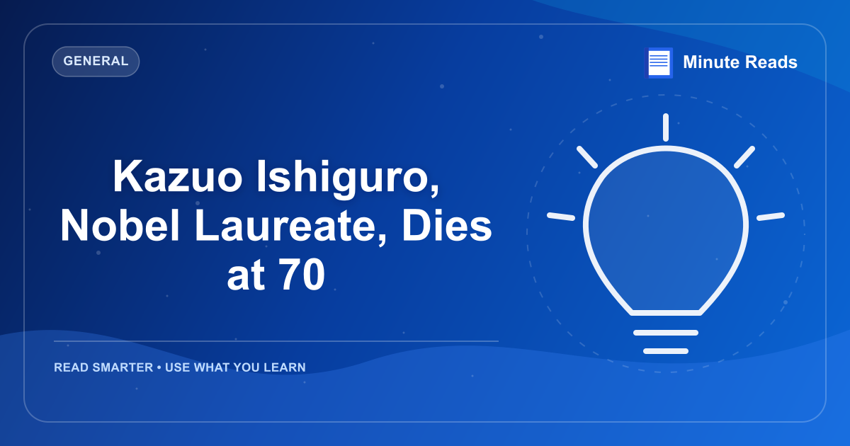 Kazuo Ishiguro, Nobel Laureate, Dies at 70 — MinuteReads blog thumbnail
