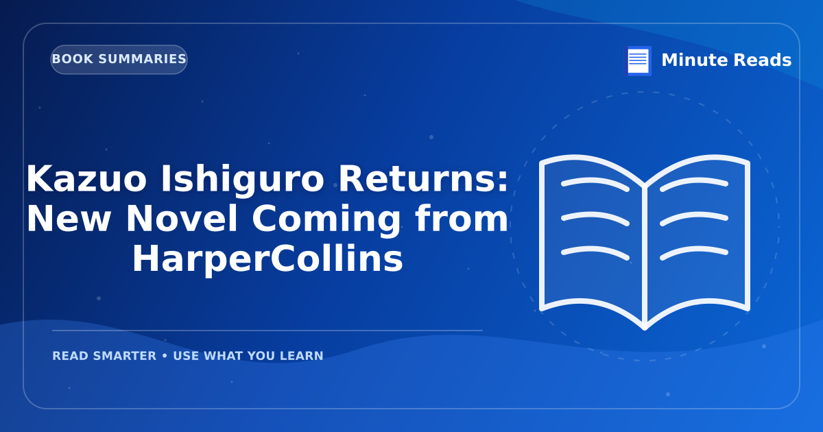 Kazuo Ishiguro Returns: New Novel Coming from HarperCollins — MinuteReads blog thumbnail