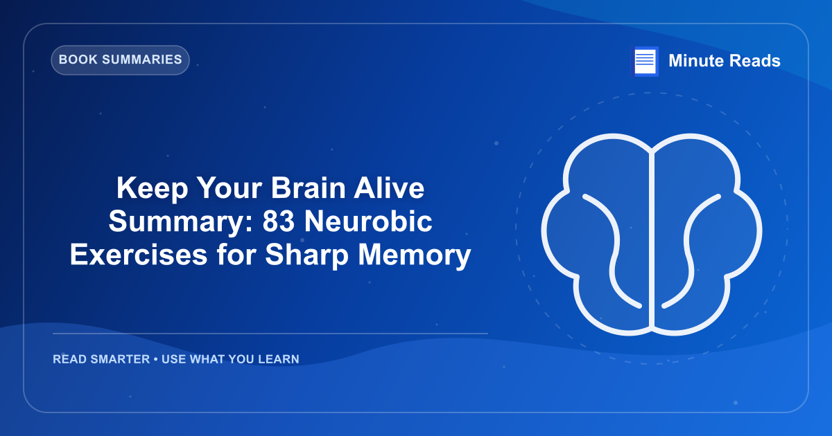 Keep Your Brain Alive Summary: 83 Neurobic Exercises for Sharp Memory — MinuteReads blog thumbnail