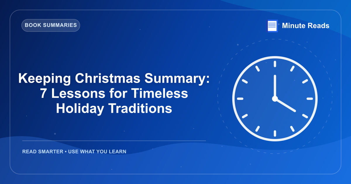 Keeping Christmas Summary: 7 Lessons for Timeless Holiday Traditions — MinuteReads blog thumbnail