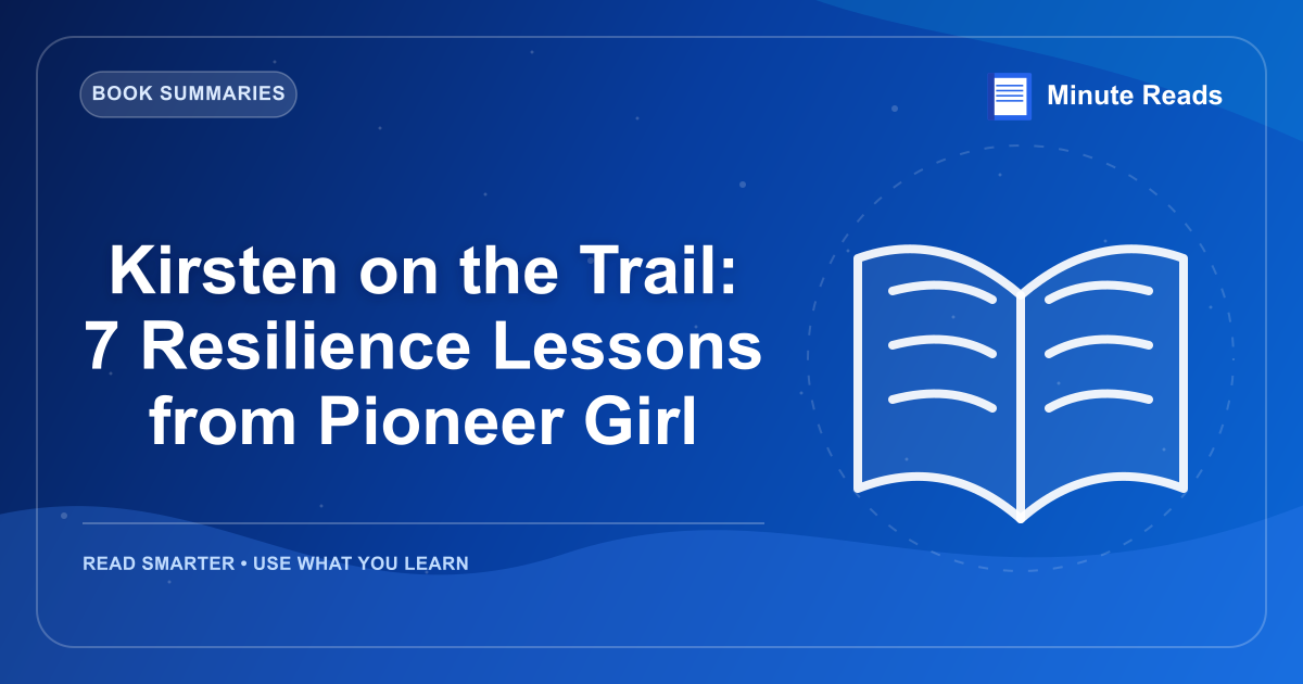 Kirsten on the Trail: 7 Resilience Lessons from Pioneer Girl — MinuteReads blog thumbnail