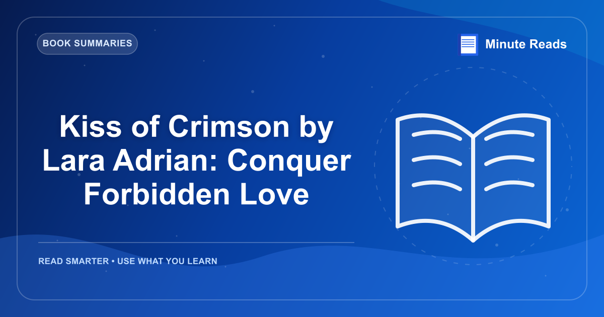 Kiss of Crimson by Lara Adrian: Conquer Forbidden Love — MinuteReads blog thumbnail