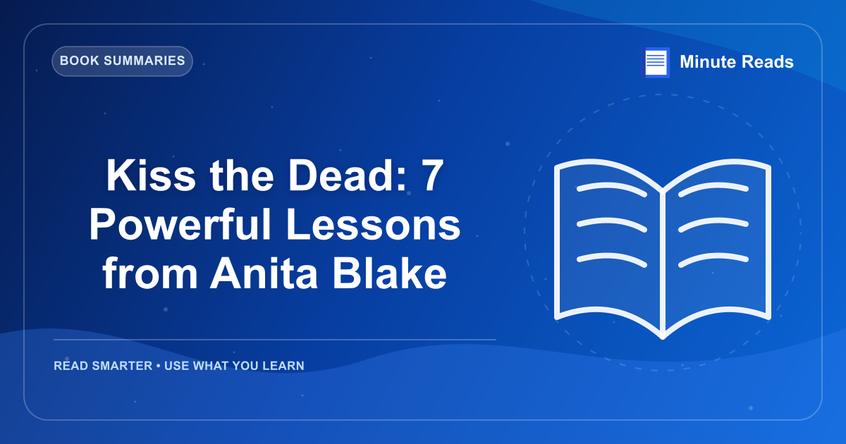 Kiss the Dead: 7 Powerful Lessons from Anita Blake — MinuteReads blog thumbnail