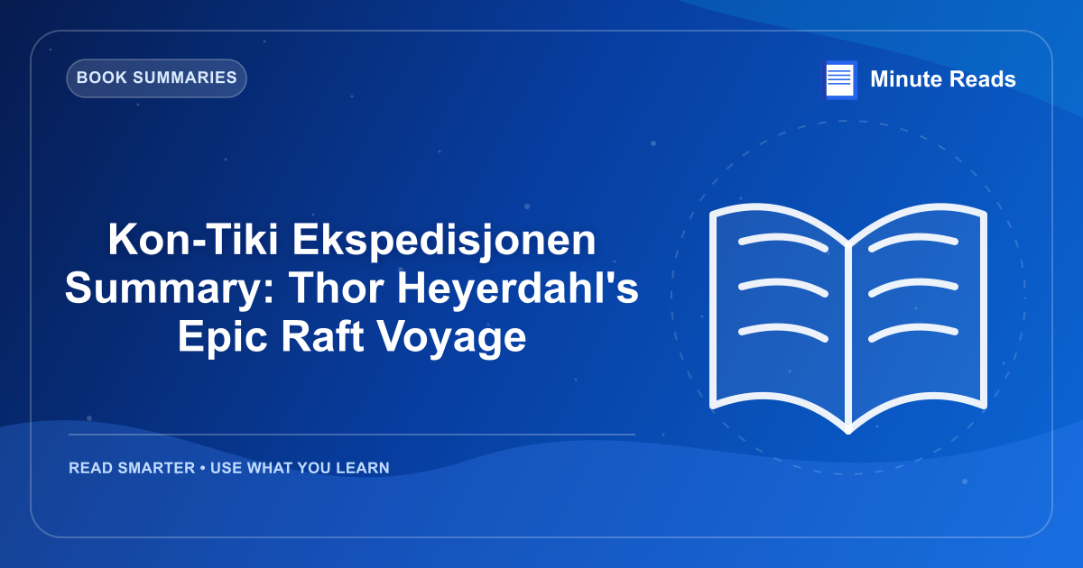 Kon-Tiki Ekspedisjonen Summary: Thor Heyerdahl's Epic Raft Voyage — MinuteReads blog thumbnail