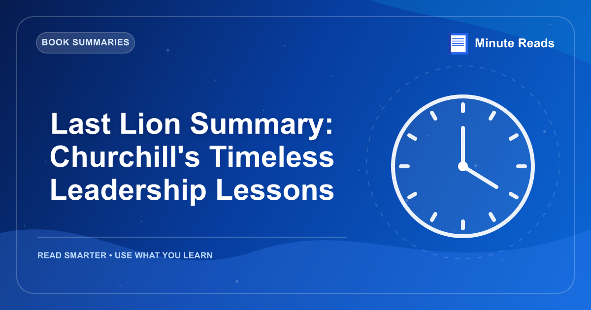 Last Lion Summary: Churchill's Timeless Leadership Lessons — MinuteReads blog thumbnail