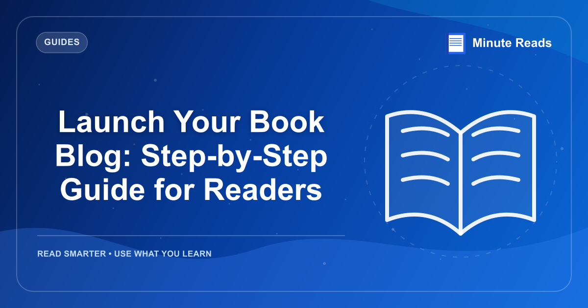 Launch Your Book Blog: Step-by-Step Guide for Readers — MinuteReads blog thumbnail