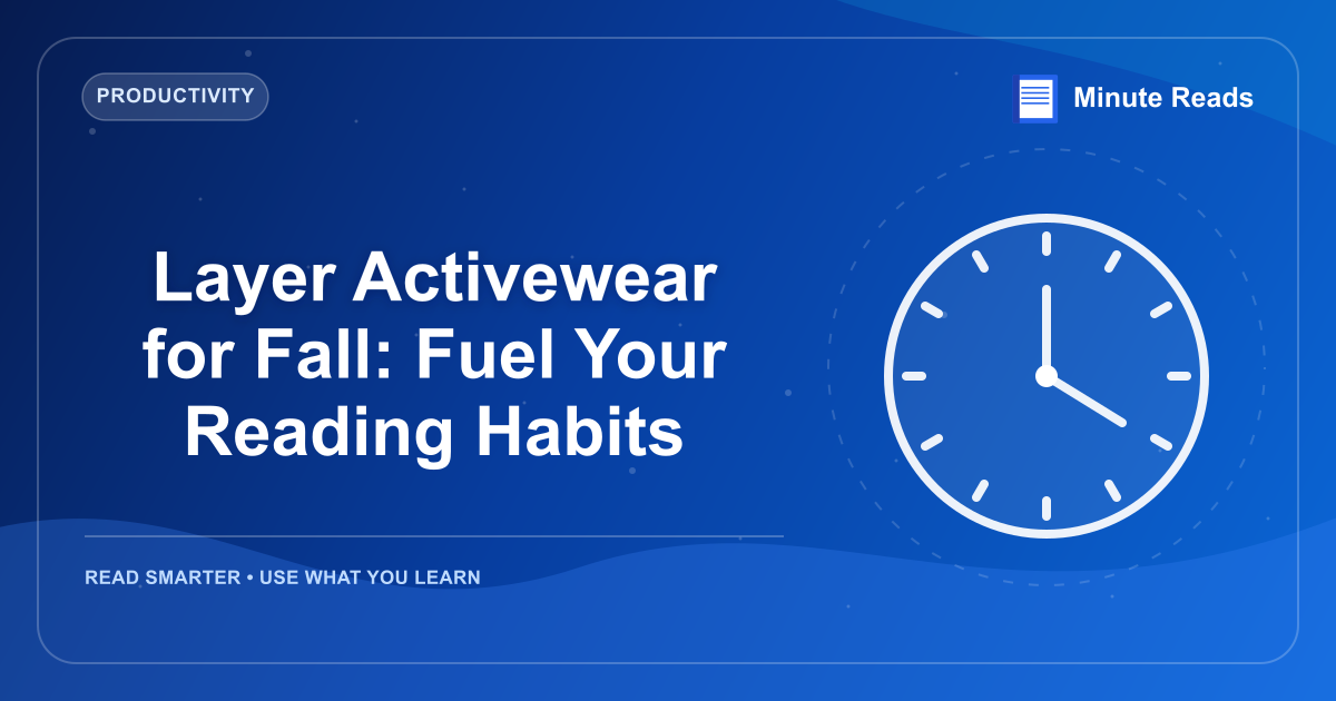 Layer Activewear for Fall: Fuel Your Reading Habits — MinuteReads blog thumbnail