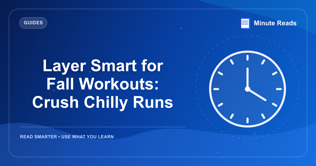 Layer Smart for Fall Workouts: Crush Chilly Runs — MinuteReads blog thumbnail