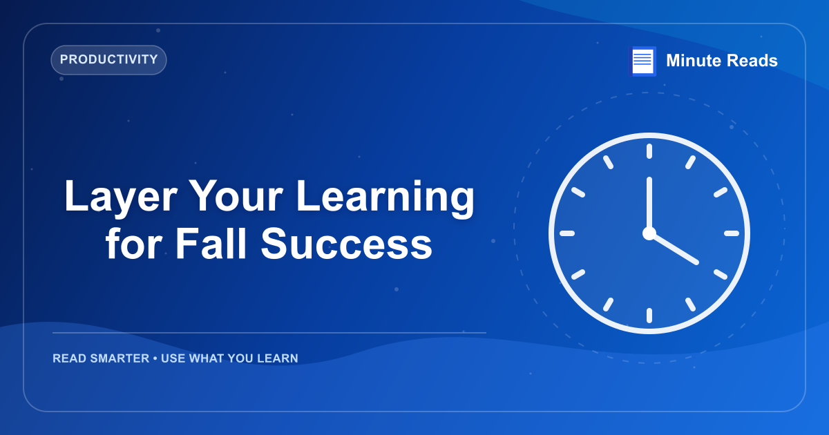 Layer Your Learning for Fall Success — MinuteReads blog thumbnail