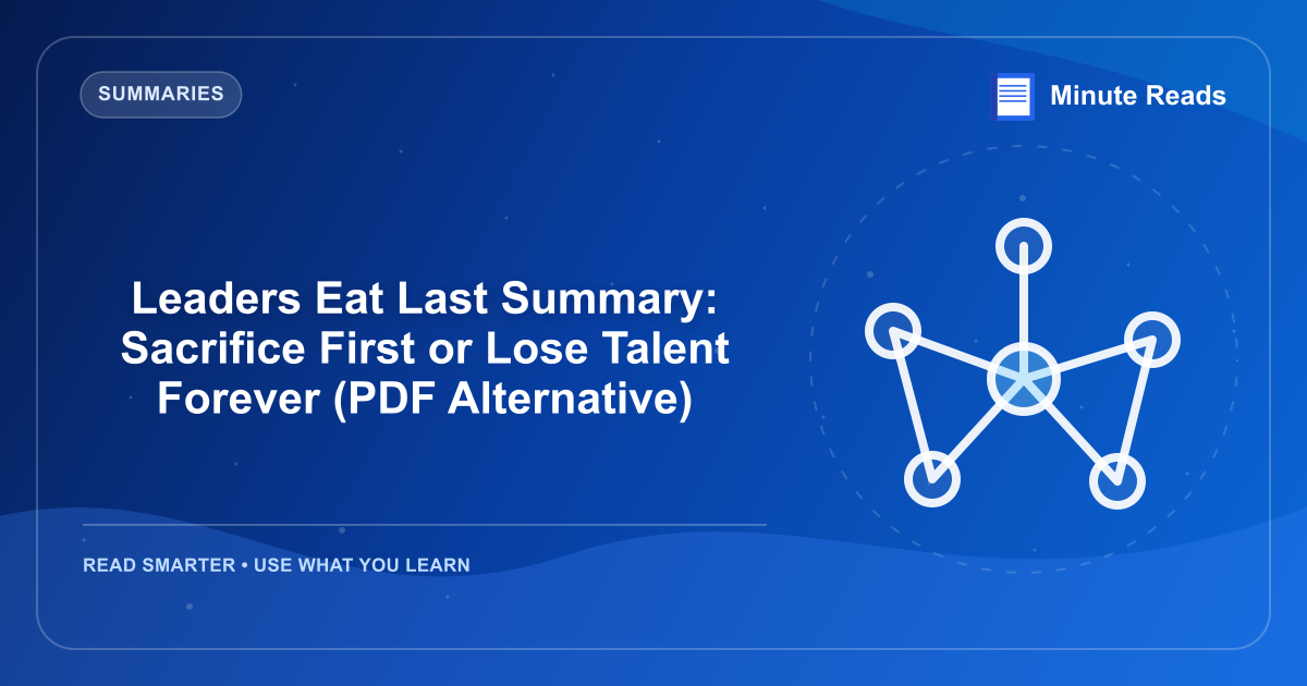 Leaders Eat Last Summary: Sacrifice First or Lose Talent Forever (PDF Alternative) — MinuteReads blog thumbnail