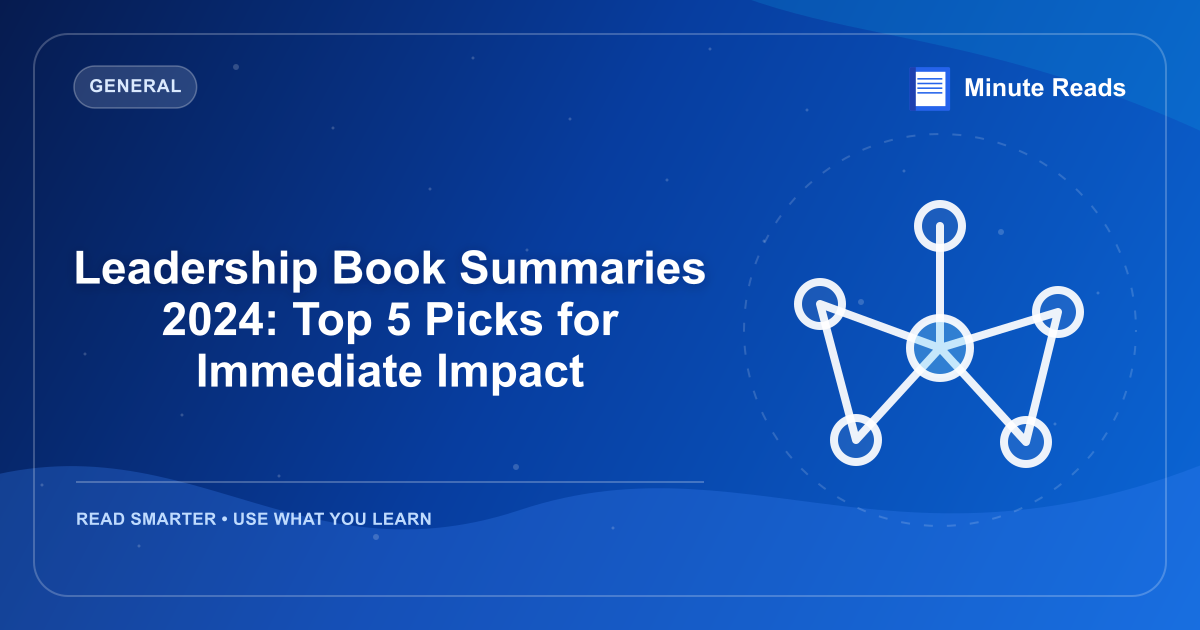 Leadership Book Summaries 2024: Top 5 Picks for Immediate Impact — MinuteReads blog thumbnail