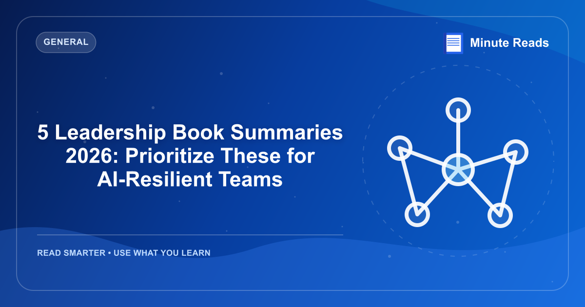 5 Leadership Book Summaries 2026: Prioritize These for AI-Resilient Teams — MinuteReads blog thumbnail