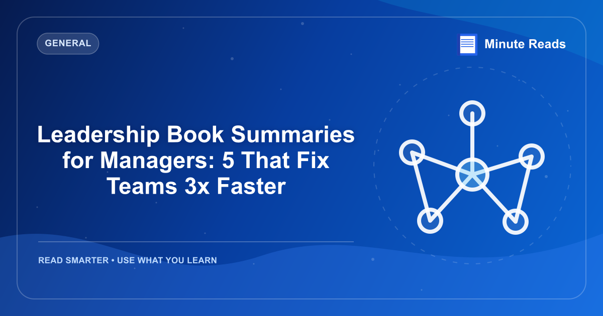 Leadership Book Summaries for Managers: 5 That Fix Teams 3x Faster — MinuteReads blog thumbnail