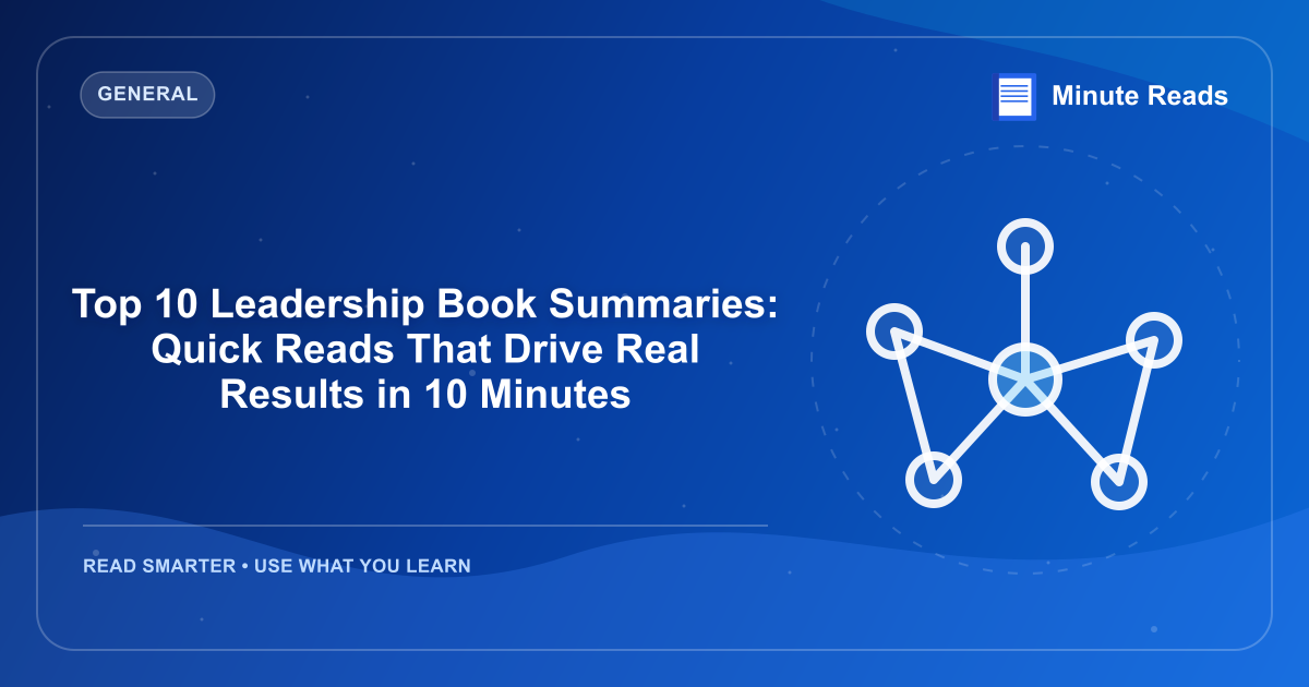 Top 10 Leadership Book Summaries: Quick Reads That Drive Real Results in 10 Minutes — MinuteReads blog thumbnail