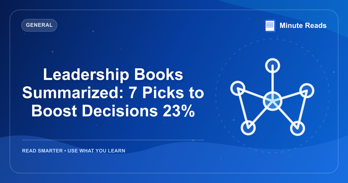Leadership Books Summarized: 7 Picks to Boost Decisions 23% — MinuteReads blog thumbnail