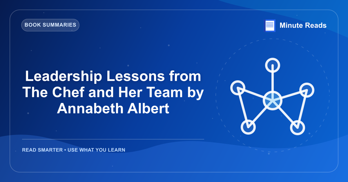 Leadership Lessons from The Chef and Her Team by Annabeth Albert — MinuteReads blog thumbnail