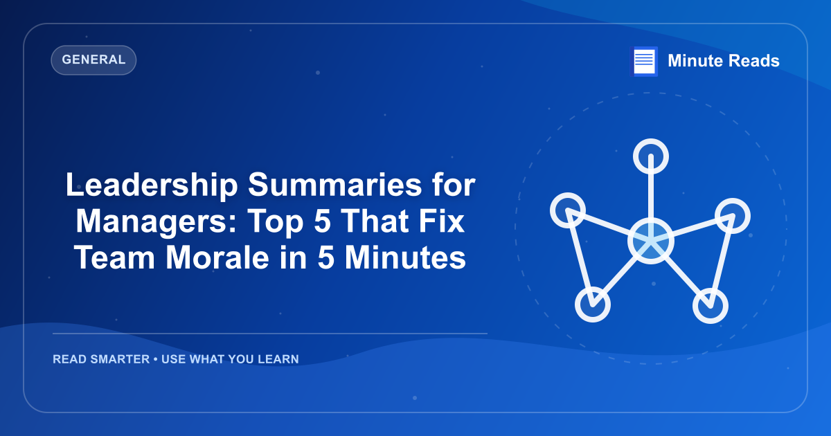 Leadership Summaries for Managers: Top 5 That Fix Team Morale in 5 Minutes — MinuteReads blog thumbnail