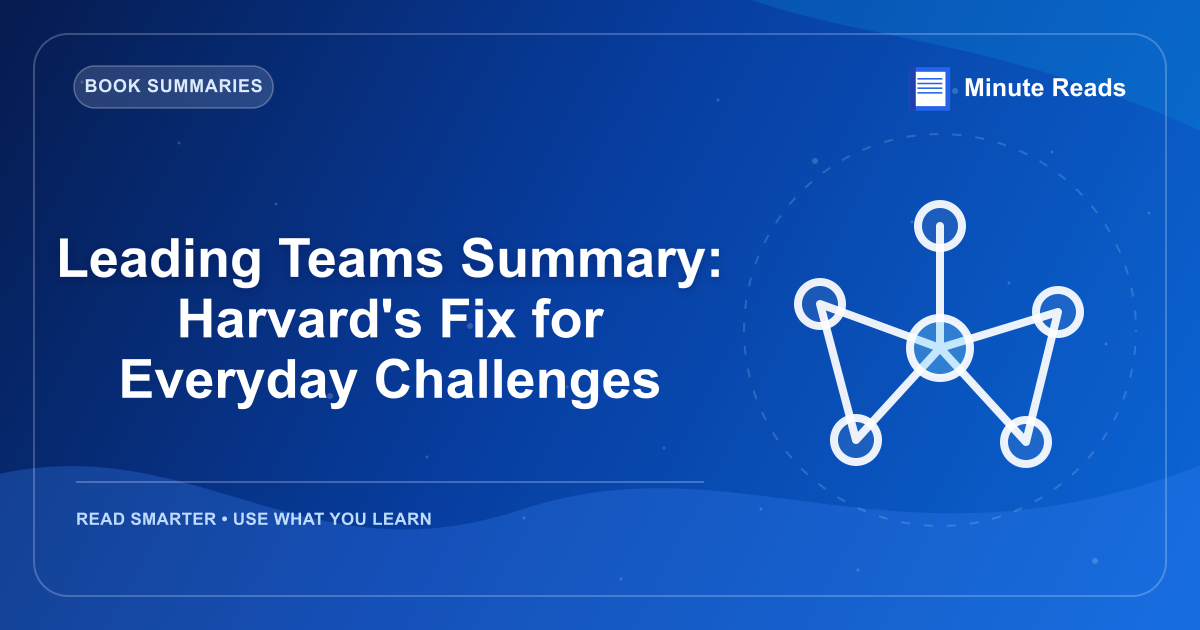 Leading Teams Summary: Harvard's Fix for Everyday Challenges — MinuteReads blog thumbnail