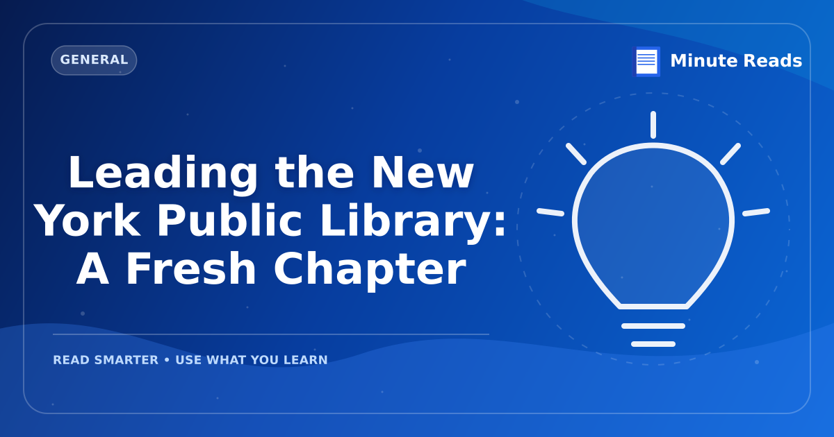 Leading the New York Public Library: A Fresh Chapter — MinuteReads blog thumbnail