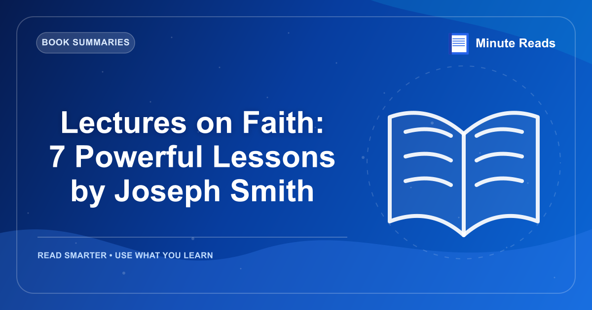 Lectures on Faith: 7 Powerful Lessons by Joseph Smith — MinuteReads blog thumbnail