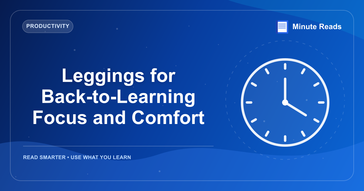 Leggings for Back-to-Learning Focus and Comfort — MinuteReads blog thumbnail