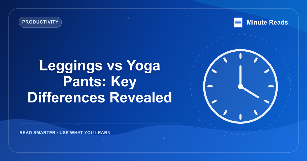 Leggings vs Yoga Pants: Key Differences Revealed — MinuteReads blog thumbnail