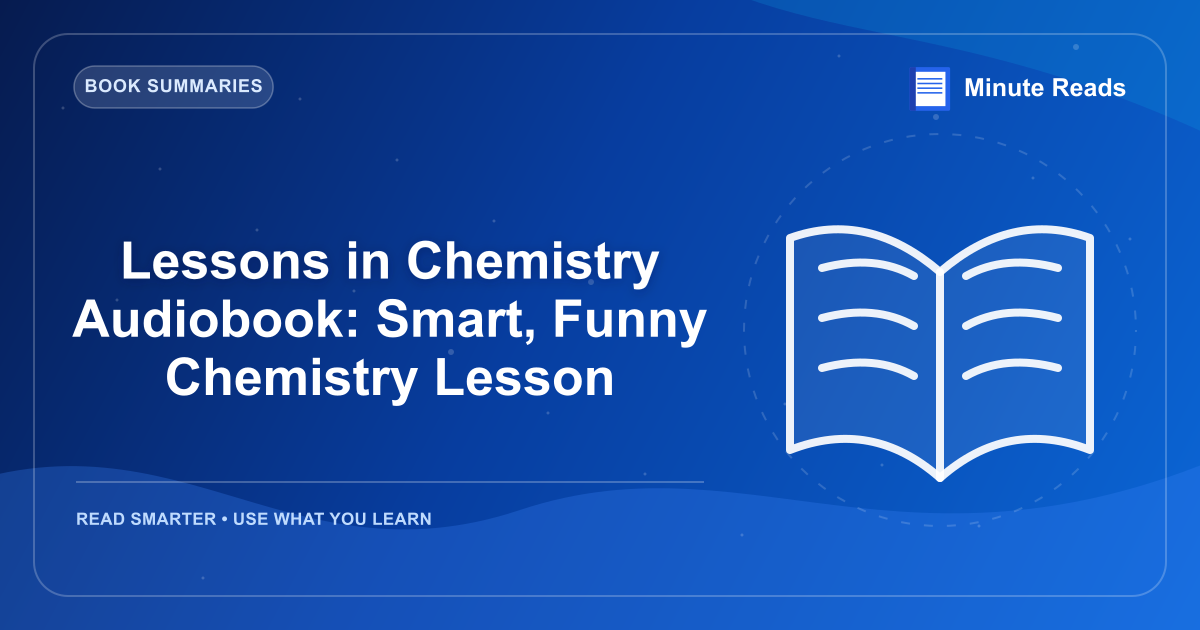 Lessons in Chemistry Audiobook: Smart, Funny Chemistry Lesson — MinuteReads blog thumbnail