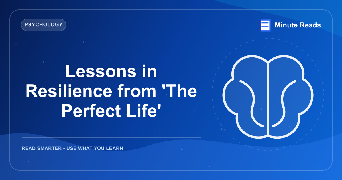 Lessons in Resilience from 'The Perfect Life' — MinuteReads blog thumbnail