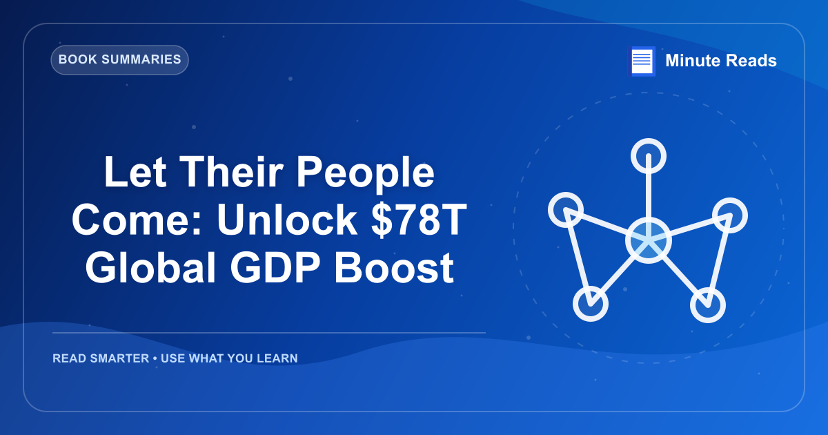 Let Their People Come: Unlock $78T Global GDP Boost — MinuteReads blog thumbnail