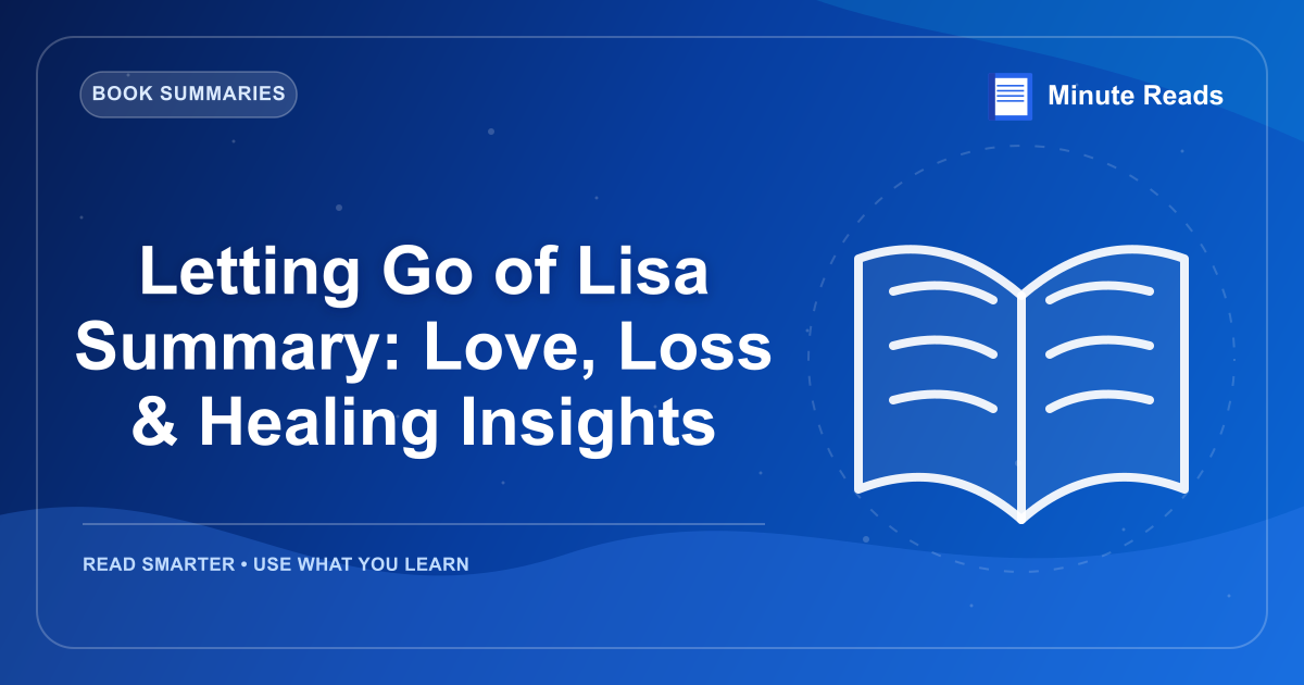 Letting Go of Lisa Summary: Love, Loss & Healing Insights — MinuteReads blog thumbnail