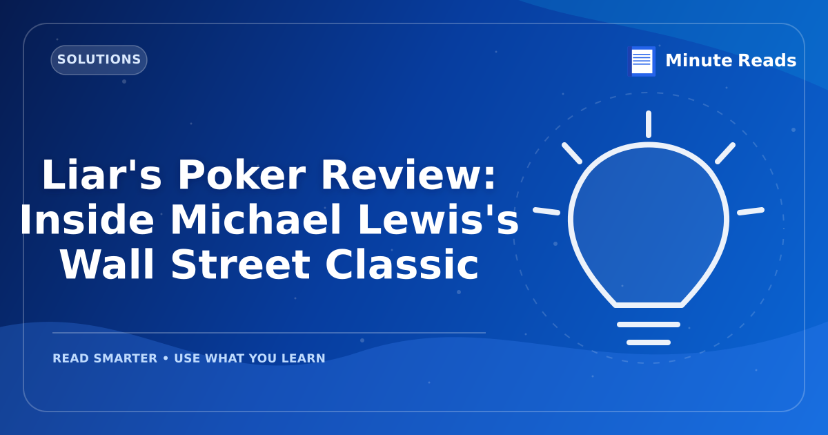 Liar's Poker Review: Inside Michael Lewis's Wall Street Classic — MinuteReads blog thumbnail