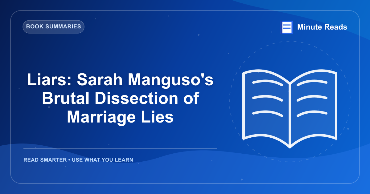 Liars: Sarah Manguso's Brutal Dissection of Marriage Lies — MinuteReads blog thumbnail