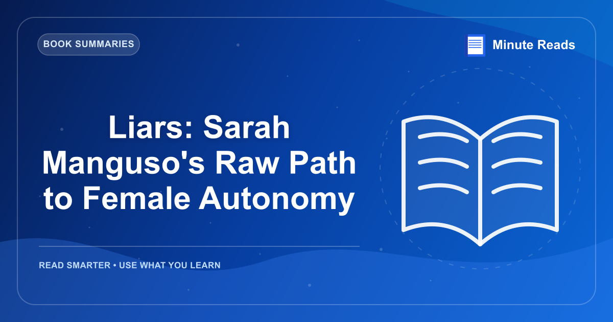 Liars: Sarah Manguso's Raw Path to Female Autonomy — MinuteReads blog thumbnail