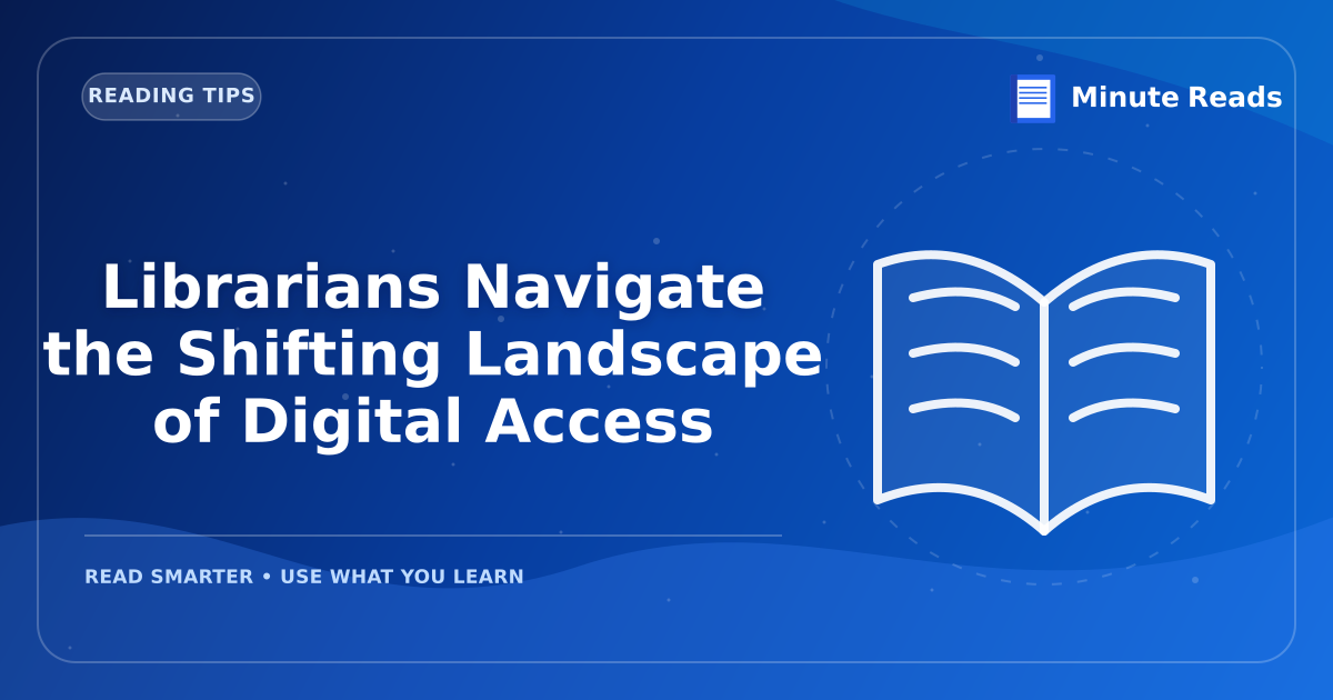 Librarians Navigate the Shifting Landscape of Digital Access — MinuteReads blog thumbnail
