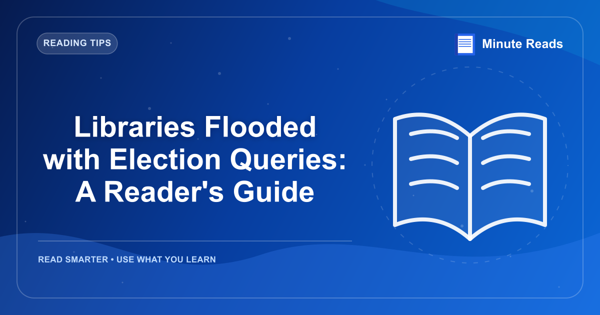 Libraries Flooded with Election Queries: A Reader's Guide — MinuteReads blog thumbnail