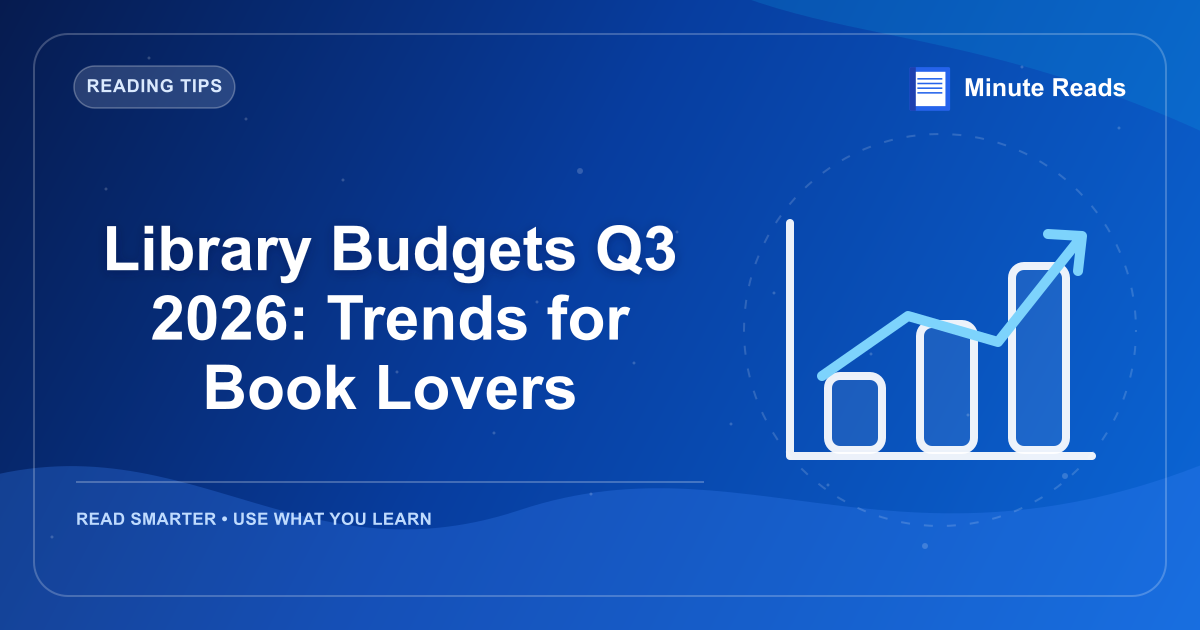Library Budgets Q3 2026: Trends for Book Lovers — MinuteReads blog thumbnail