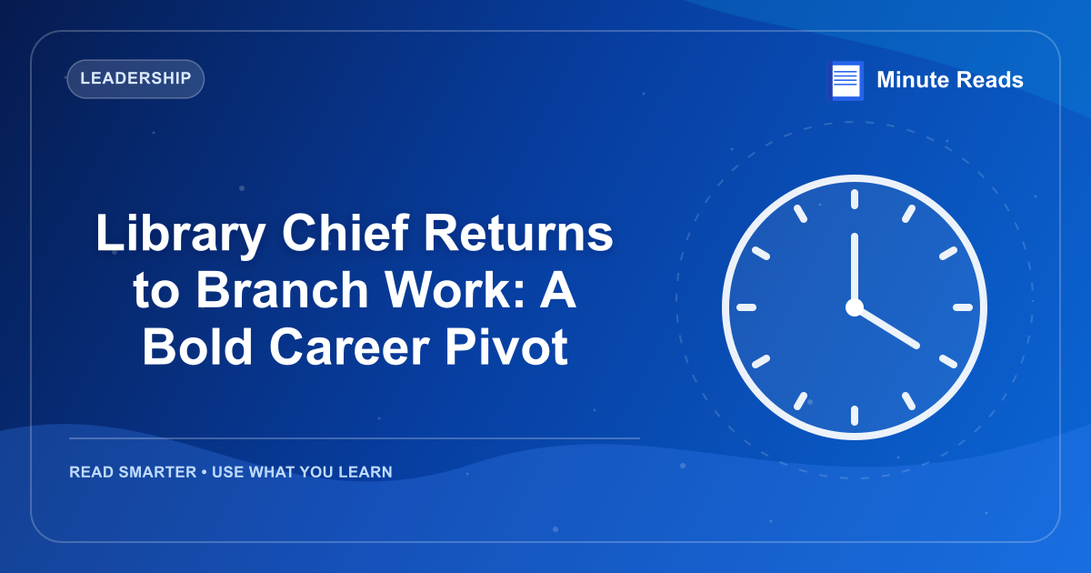 Library Chief Returns to Branch Work: A Bold Career Pivot — MinuteReads blog thumbnail