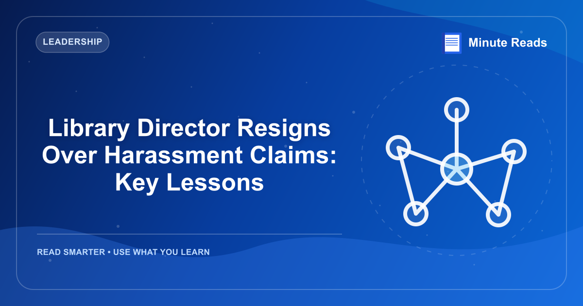 Library Director Resigns Over Harassment Claims: Key Lessons — MinuteReads blog thumbnail