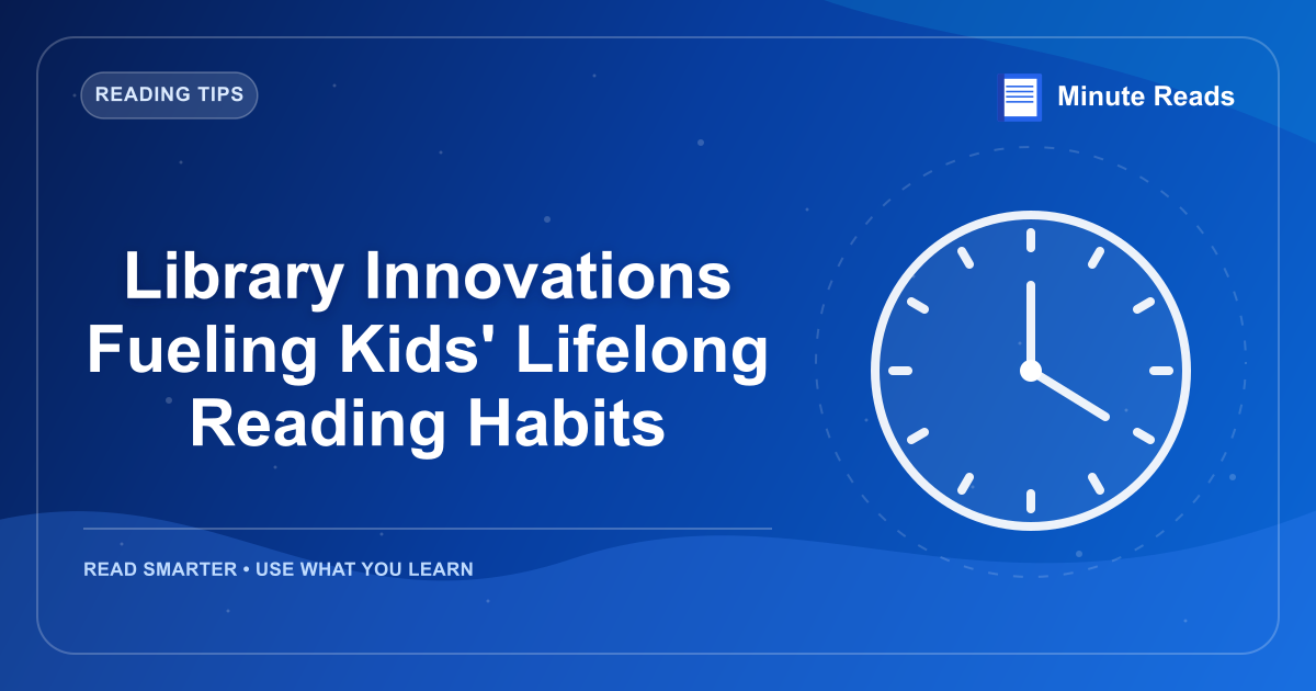 Library Innovations Fueling Kids' Lifelong Reading Habits — MinuteReads blog thumbnail