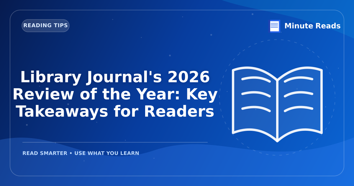 Library Journal's 2026 Review of the Year: Key Takeaways for Readers — MinuteReads blog thumbnail