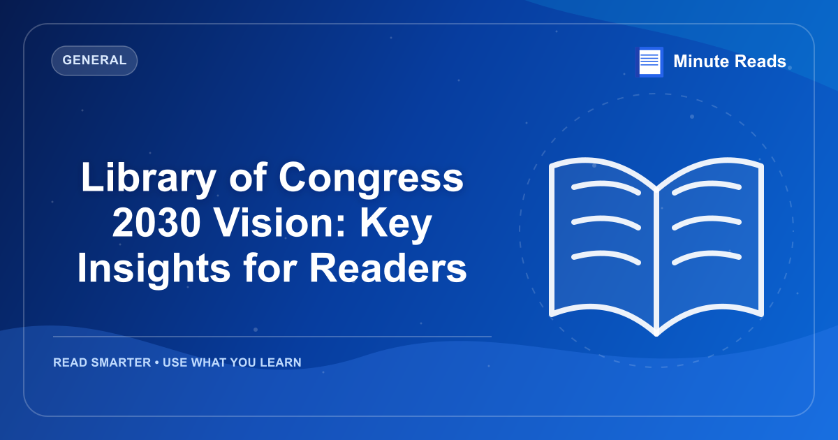 Library of Congress 2030 Vision: Key Insights for Readers — MinuteReads blog thumbnail