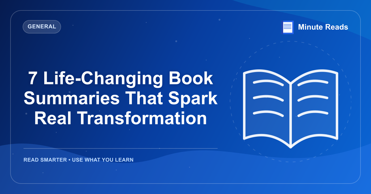 7 Life-Changing Book Summaries That Spark Real Transformation — MinuteReads blog thumbnail