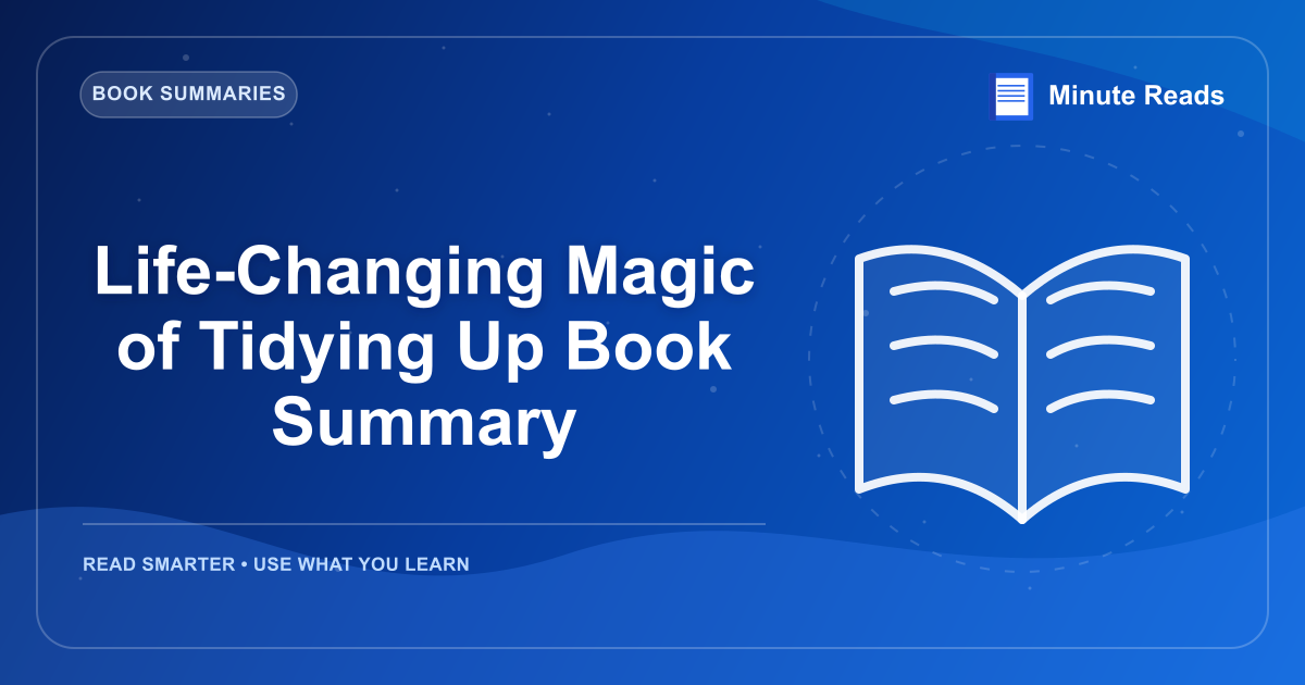 Life-Changing Magic of Tidying Up Book Summary — MinuteReads blog thumbnail