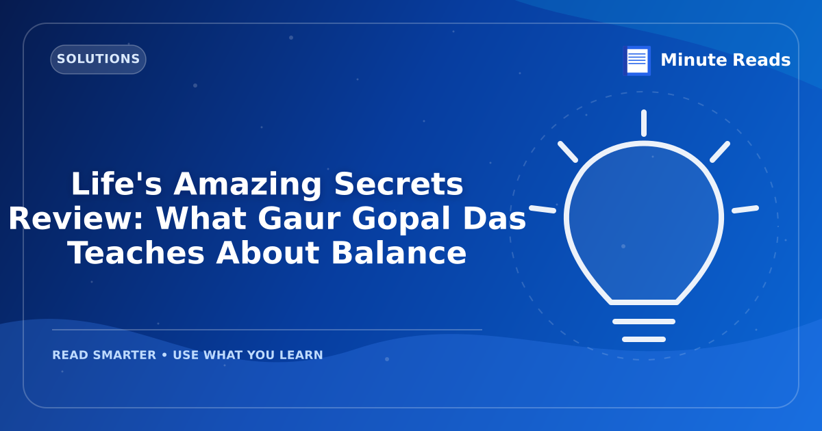 Life's Amazing Secrets Review: What Gaur Gopal Das Teaches About Balance — MinuteReads blog thumbnail