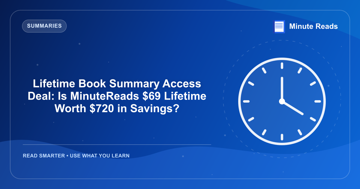 Lifetime Book Summary Access Deal: Is MinuteReads $69 Lifetime Worth $720 in Savings? — MinuteReads blog thumbnail