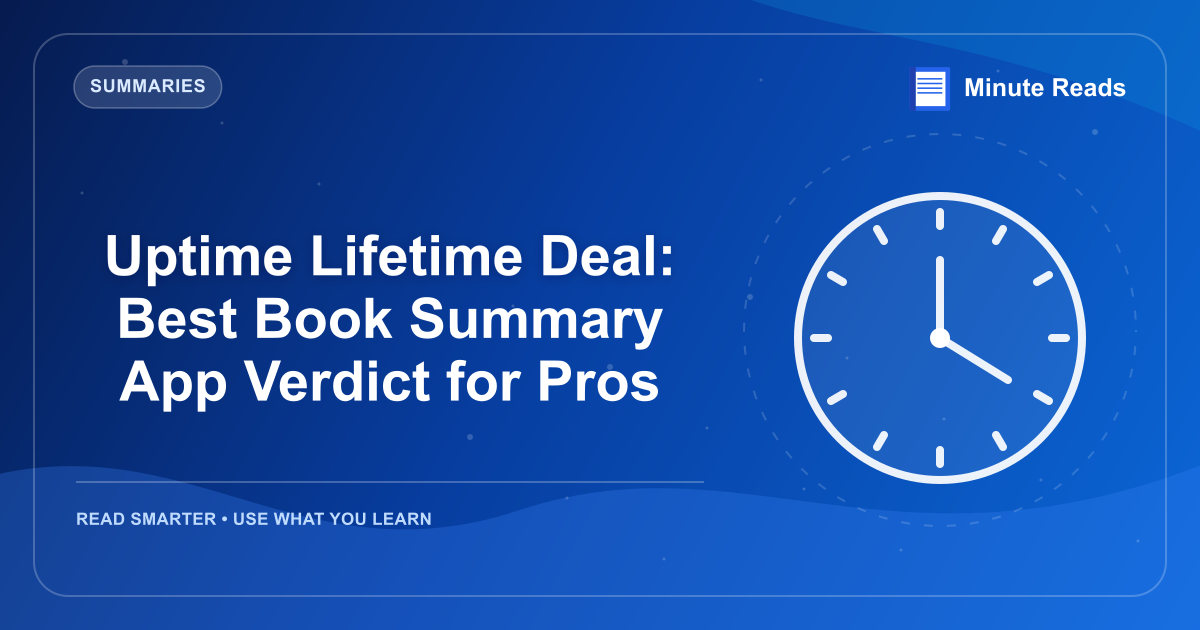Uptime Lifetime Deal: Best Book Summary App Verdict for Pros — MinuteReads blog thumbnail